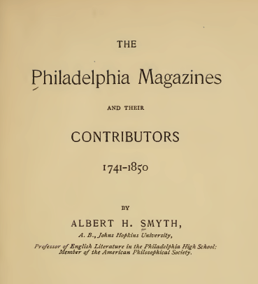 The Philadelphia Magazines and Their Contributors 1742-1850 | The ...